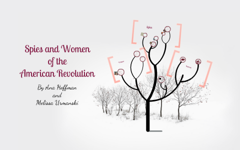 Women and Spies of the American Revolution by Melissa Urmanski on Prezi