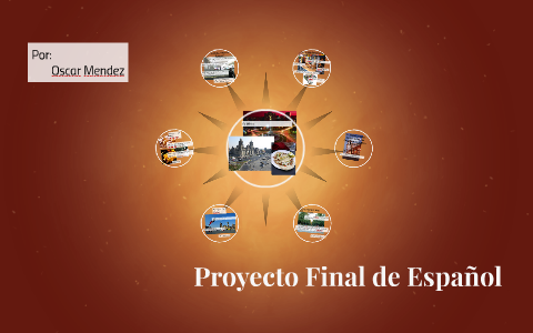 Proyecto Final de Español by Oscar Mendez on Prezi