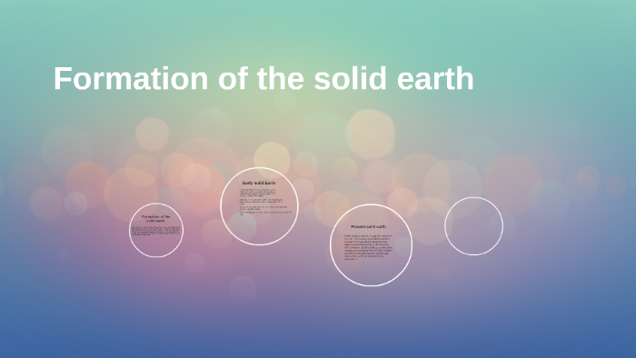 Formation of the solid earth by jakwez bryant on Prezi