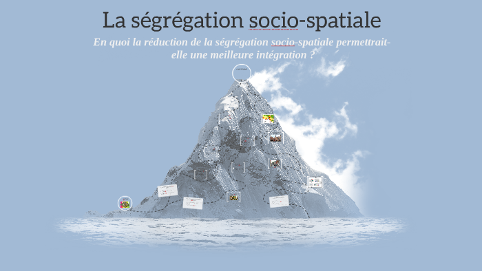 La ségrégation socio-spatiale by Louis-Baptiste Hugeux on Prezi