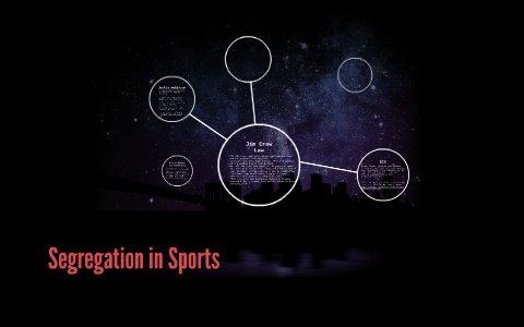 Segregation in Sports by Nick Kropik on Prezi