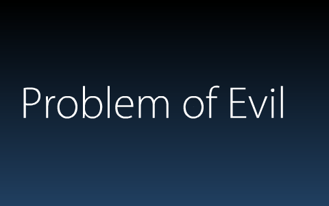 Problem of Evil by tyler rosenblatt on Prezi