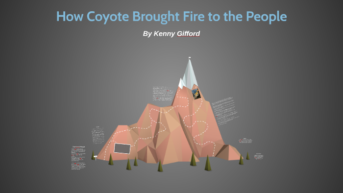 How Coyote Brought Fire to the People by Capn Shanklz on Prezi