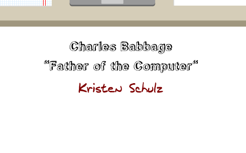 Charles Babbage by Kristen Schulz on Prezi