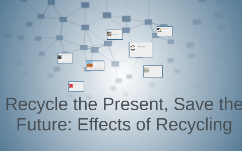 Recycle the Present, Save the Future: Effects of Recycling by Mrs ...