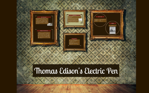 Thomas Edison and the Electric Pen by Ethan D on Prezi