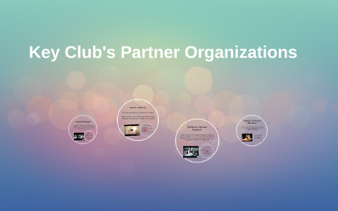 Key Club's Partner Organizations by Michelle Petersen on Prezi