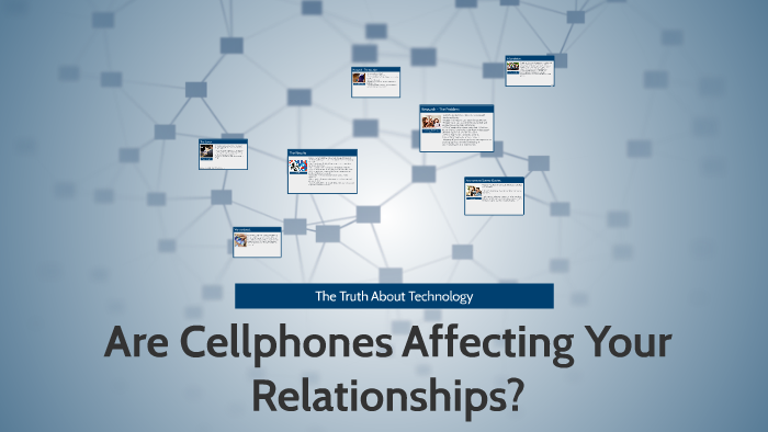 Are Cellphones affecting relationships? by Alexandra Lunt on Prezi