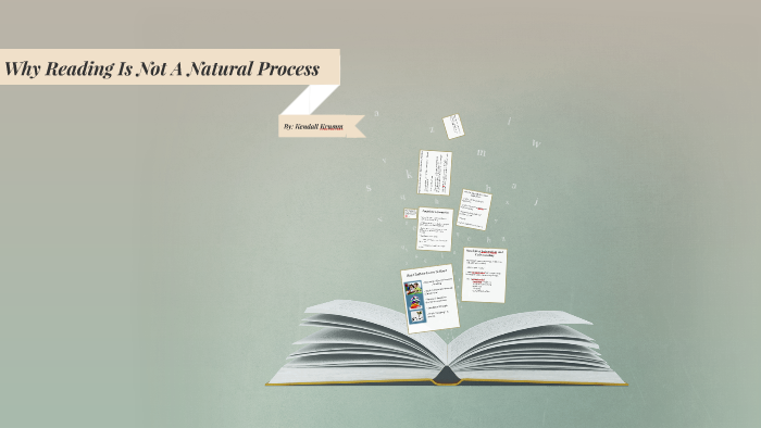 Why Reading Is Not A Natural Process by Kendall Krumm