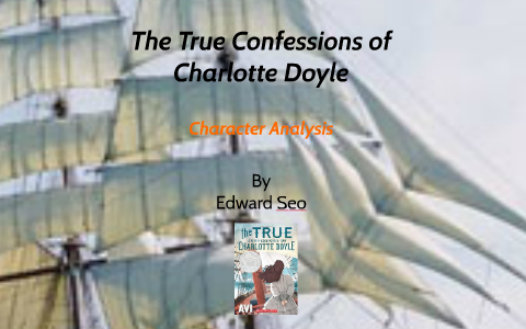 The True Confessions of Charlotte Doyle by Edward Seo on Prezi