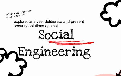 Case Study On Social Engineering by YunYing Teh on Prezi