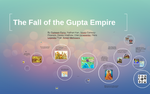 The Fall of the Gupta Empire by R Rana on Prezi