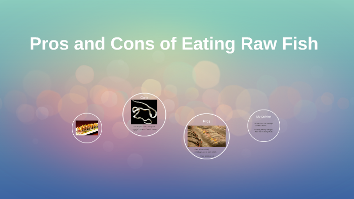 Pros and Cons of Eating Raw Fish by Abigayle Ashby on Prezi