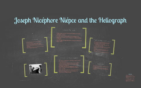 Joseph Nicéphore Niépce and the Heliograph by Janika Wright on Prezi