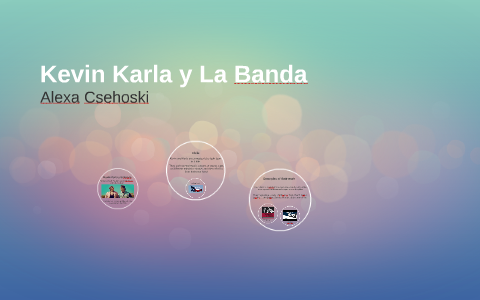 Kevin Karla y La Banda by Alexa Csehoski on Prezi