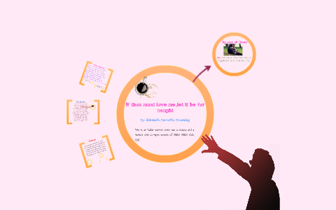 If thou must love me, let it be for naught by Frances Banda on Prezi