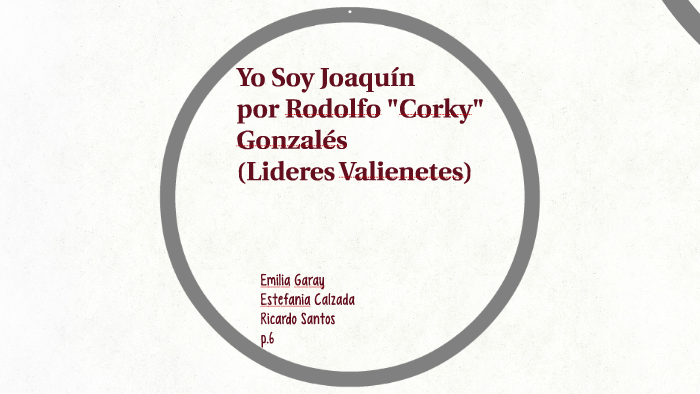 Yo Soy Joaquin by emilia garay on Prezi