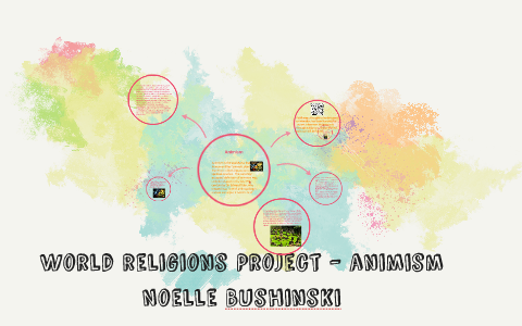 World religions Project - animism by noelle bushinski on Prezi