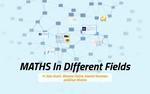 MATHS In DIfferent Fields by Taha Shakil on Prezi