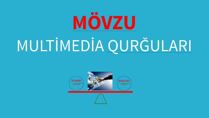 Multimedia Qurğuları - Həvvaxanım Rzayeva by Hevvaxanim Rzayeva on Prezi
