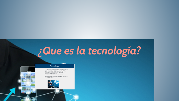 ¿Que es la tecnología? by joel greco on Prezi