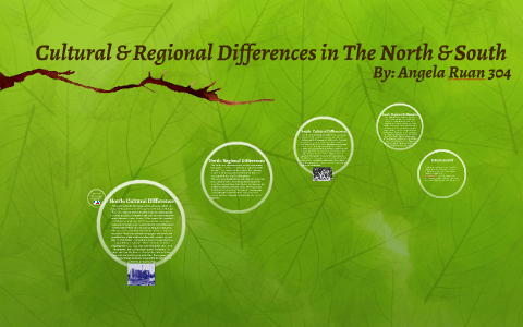 Cultural & Regional Differences in The North & South by Angela on Prezi