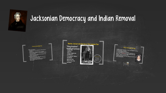 Jacksonian Democracy and Indian Removal by Morgan Rivera on Prezi