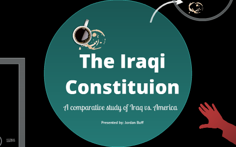 Iraqi Constitution: A Comparative Study by Jordan Buff on Prezi