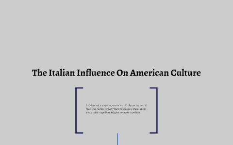 The Italian Influence On American Culture by Ryan L on Prezi