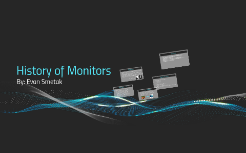 History of Monitors by Evan Smetak on Prezi