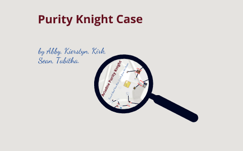 Purity Knight: Whodunnit? by Abby Acton on Prezi
