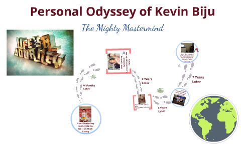 The Odyssey of Kevin Biju, the Mighty Mastermind by Kevin Biju on Prezi