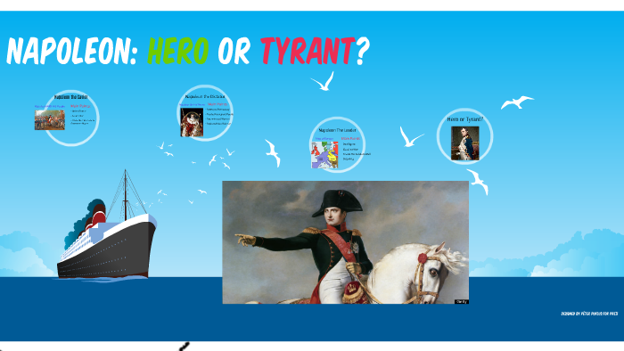 Napoleon: Hero or Tyrant? by N S on Prezi