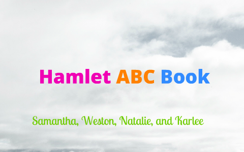 Hamlet ABC Book by Group Project on Prezi