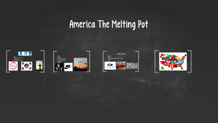 America The Melting Pot by charles cho on Prezi