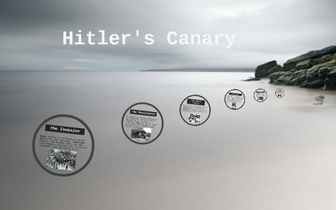 Hitler's Canary by Zain Hameed on Prezi