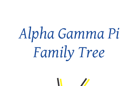 Alpha Gamma Pi: Family Tree Project by Rebecca Tanous on Prezi