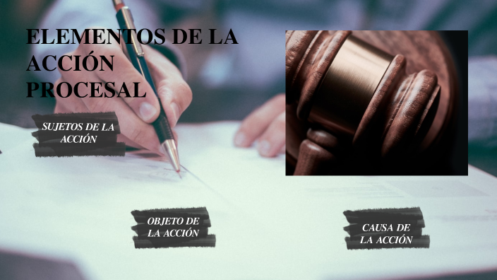 Elementos de la acción procesal by Stefany Morales on Prezi