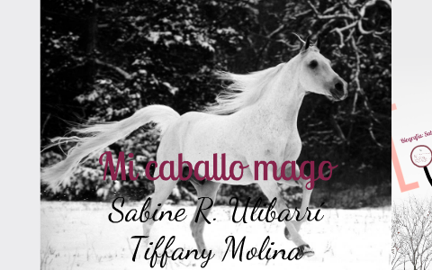 Mi caballo mago (AP Spanish) by Tiffany Molina on Prezi