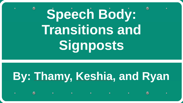 Speech Body: Transitions and Signposts by Tami DaWish on Prezi