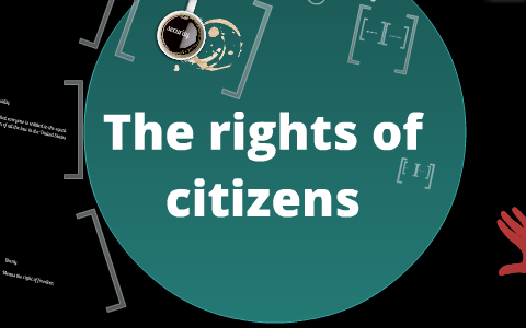 The rights and responsibilities of citizens by curtis britton on Prezi