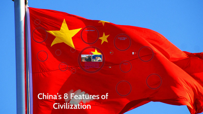 China’s 8 Features of Civilization by Robert Perez on Prezi