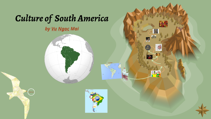 Culture of South America by Vu Nmai on Prezi