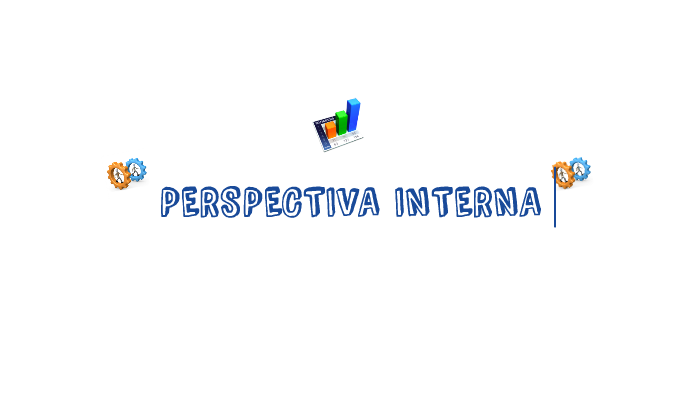 PERSPECTIVA INTERNA by DANIELA CHARRY LARA on Prezi