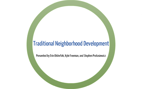 Traditional Neighborhood Development Model by Stephen Protasiewicz on Prezi