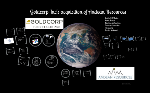 Goldcorp Inc's acquisition of Andean Resources by Ting Gong on Prezi