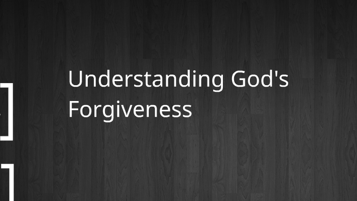 Understanding God's Forgiveness by Karl Q on Prezi