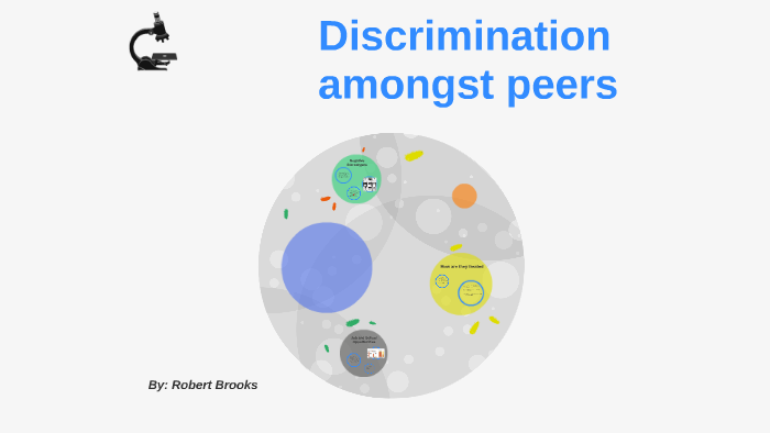 Discrimination amongst peers by Robert Brooks on Prezi