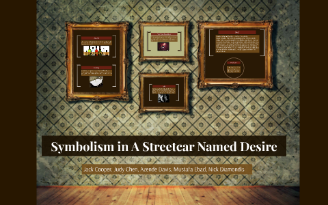 Symbolism in A Streetcar Named Desire by Judy Chen on Prezi