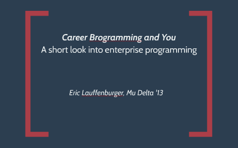 Adventures in Career Brogramming by Eric Lauffenburger on Prezi